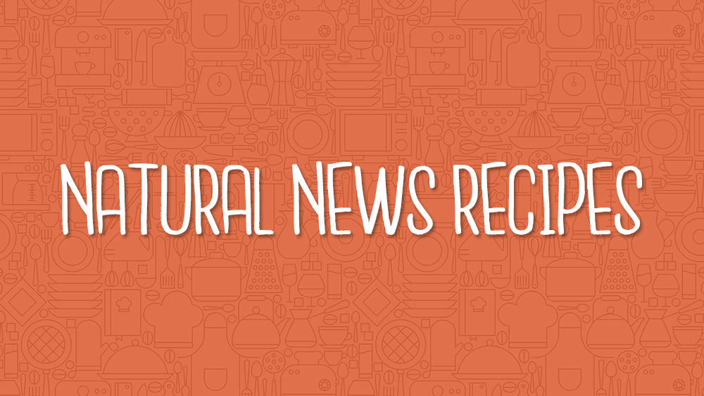 Natural News Recipes | Natural News Recipes and Information